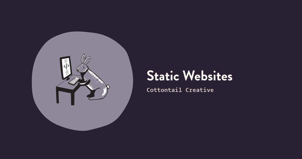 Service: Static Website Development | Cottontail Creative